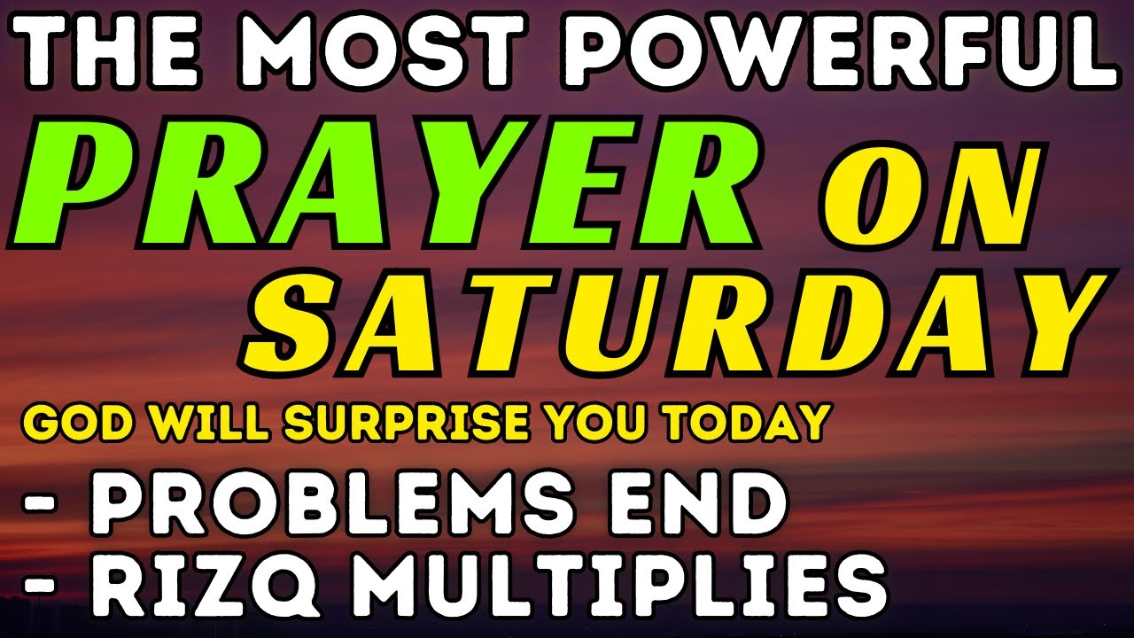 BEAUTIFUL PRAYER ON SATURDAY | For Protection | Blessings | Rizq ...