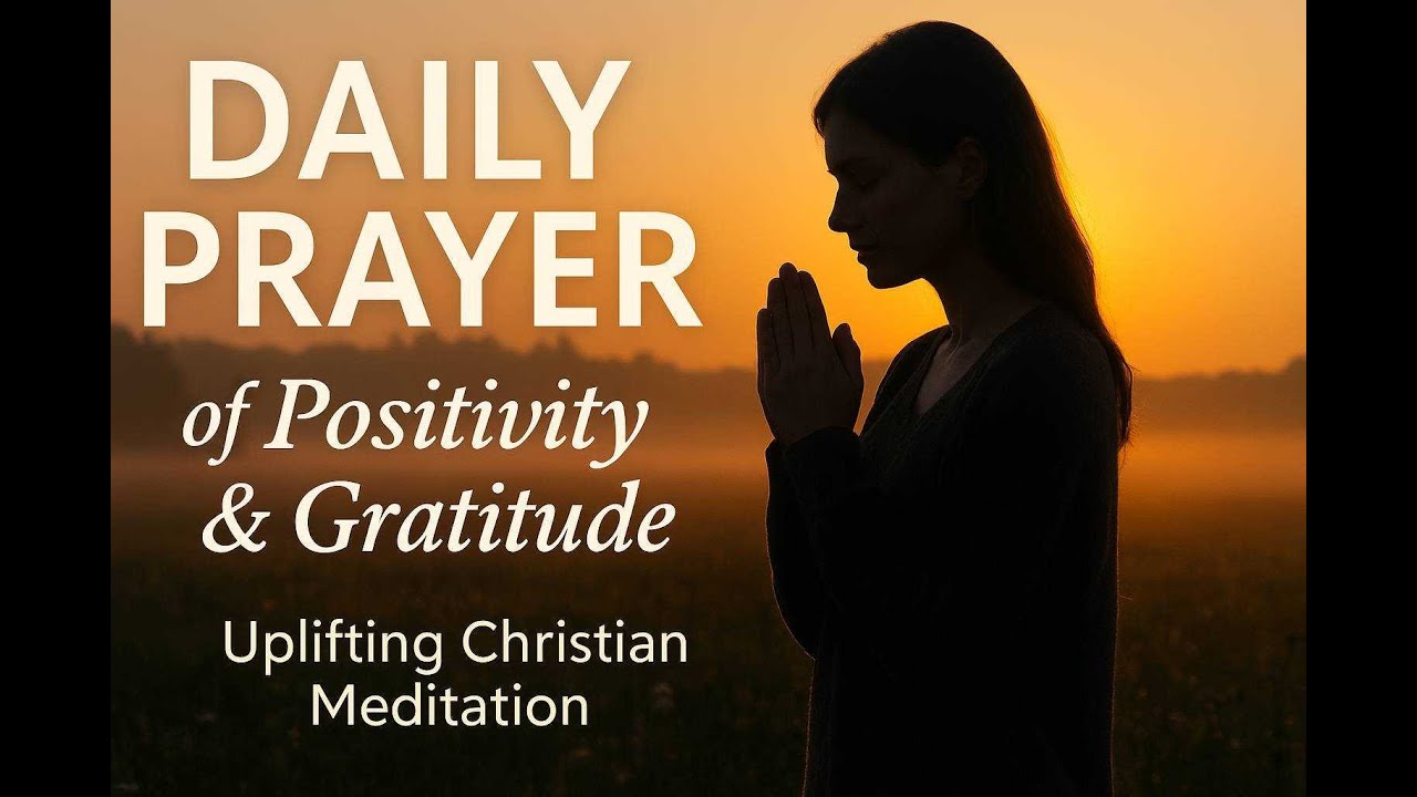 Daily Prayer for Positivity and Gratitude | Uplifting Christian Morning ...