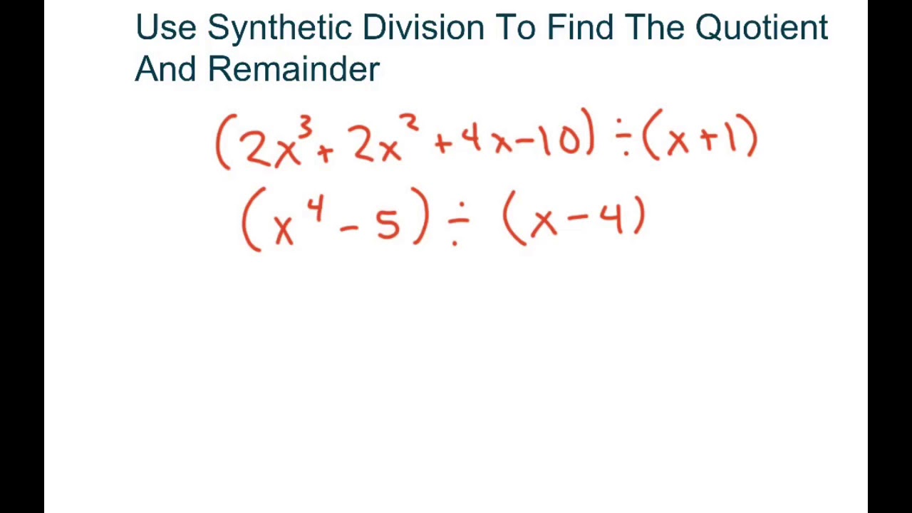 Use Synthetic Division To Find The Quotient And Remainder YouTube