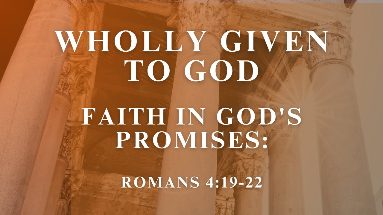 Wholly Given to God (Part 7) - Faith in God's Promises | February 25 ...