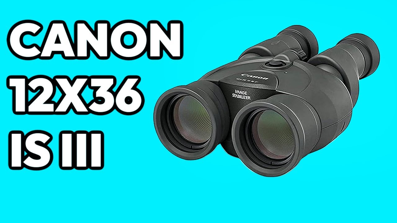 Canon 12x36 Image Stabilization III Review (Pros And Cons) - YouTube
