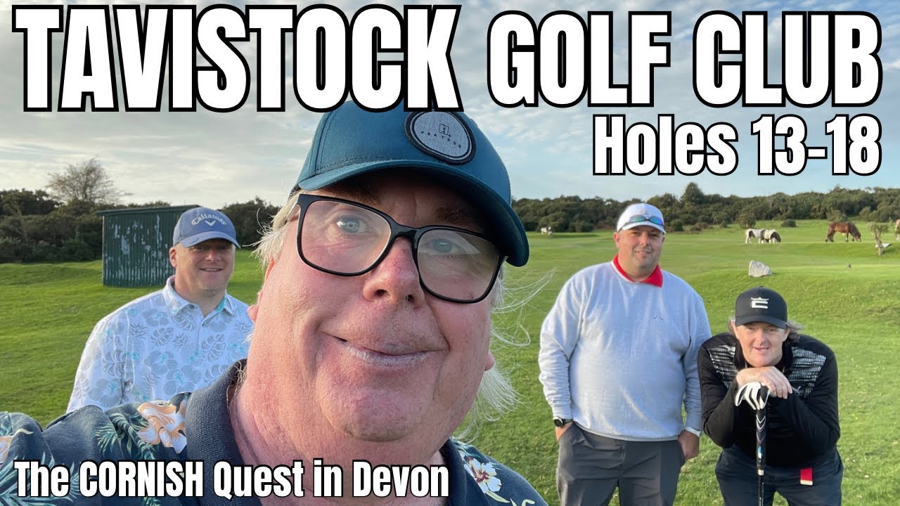 TAVISTOCK GOLF CLUB HOLES 13 - 18 The Cornish Quest in Devon - YouTube