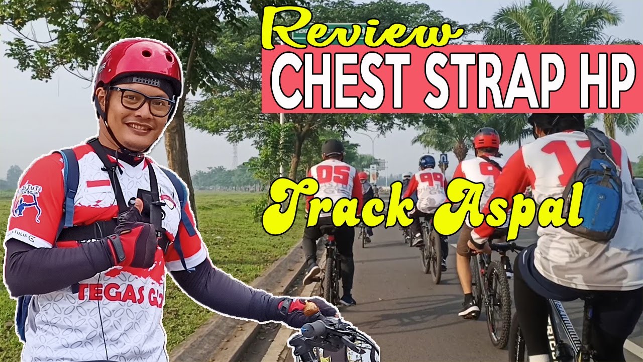 Review Chest Strap HP Di Track ASPAL Lurus - Cara Merekam Vlog Sepeda ...