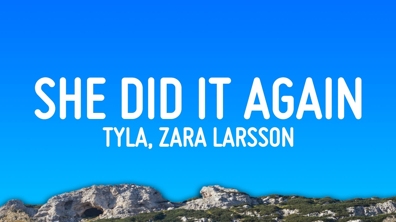 Tyla - SHE DID IT AGAIN (Lyrics) ft. Zara Larsson - YouTube