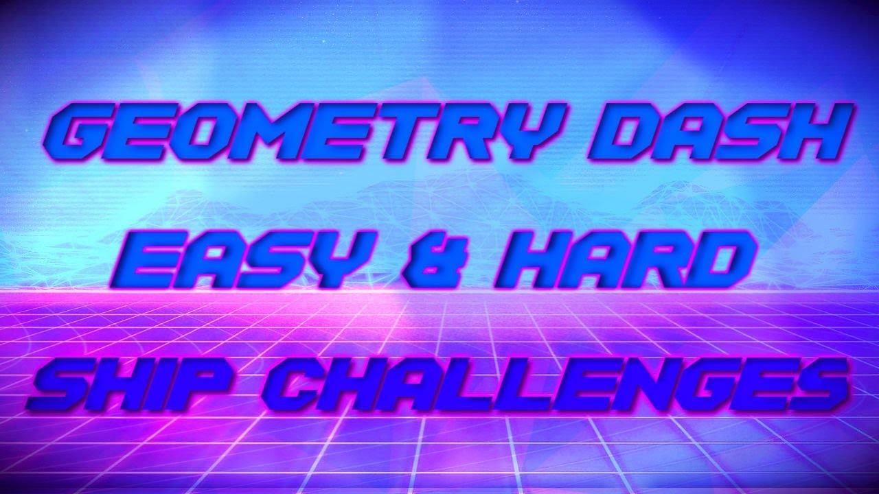 PLAYING EASY AND HARD SHIP CHALLENGES [GD] 2.1 - YouTube