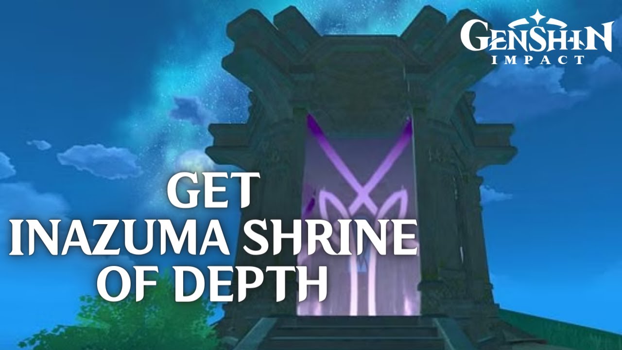 How to Get Inazuma Shrine of Depth in Genshin Impact 2024 | Genshin ...