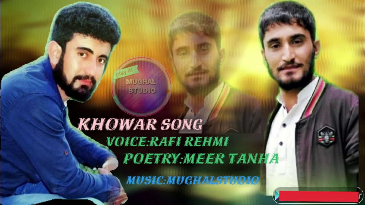 New Khowar song || Voice: Rafi Rehmi Poetry Meer Tanha ||Music Mughal ...