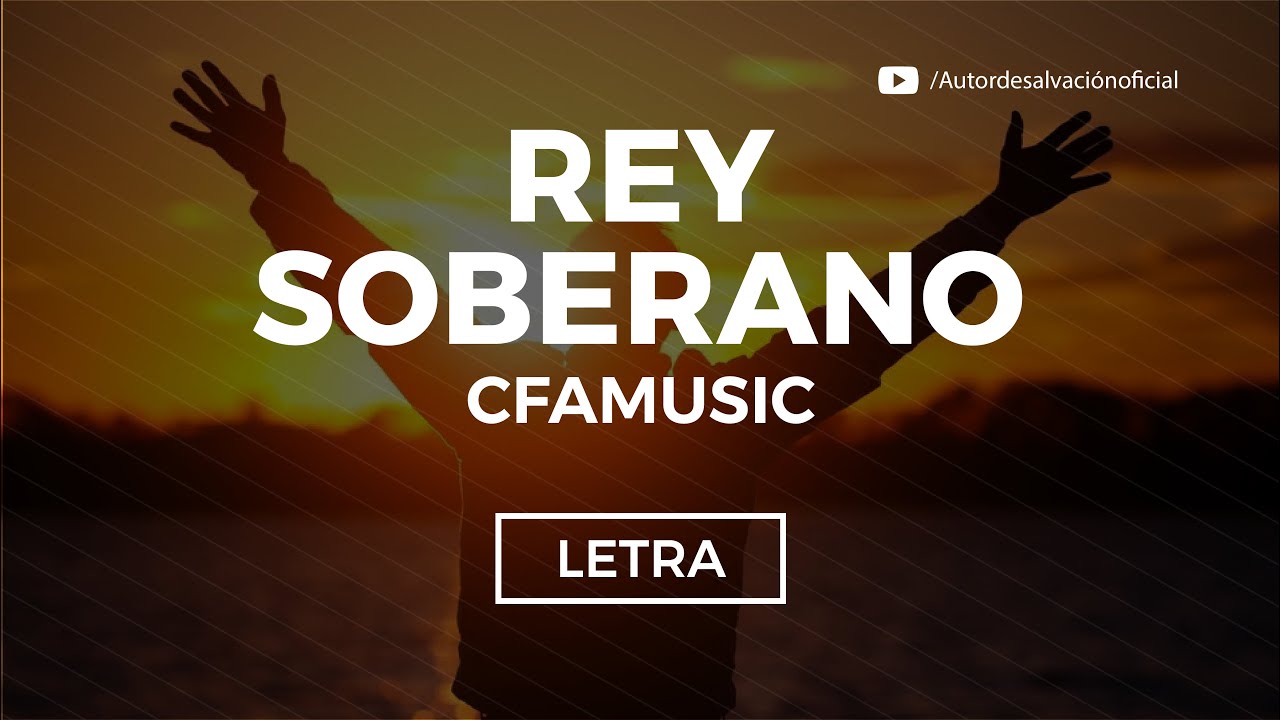 Rey Soberano - CFAMUSIC (Letra) - YouTube