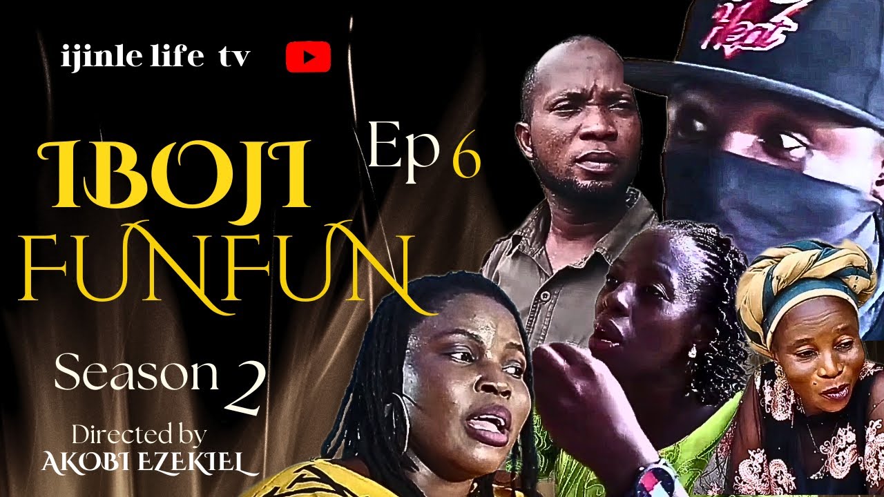 IBOJI FUNFUN [ EP 6 ] season 2 ijinle life tv - YouTube