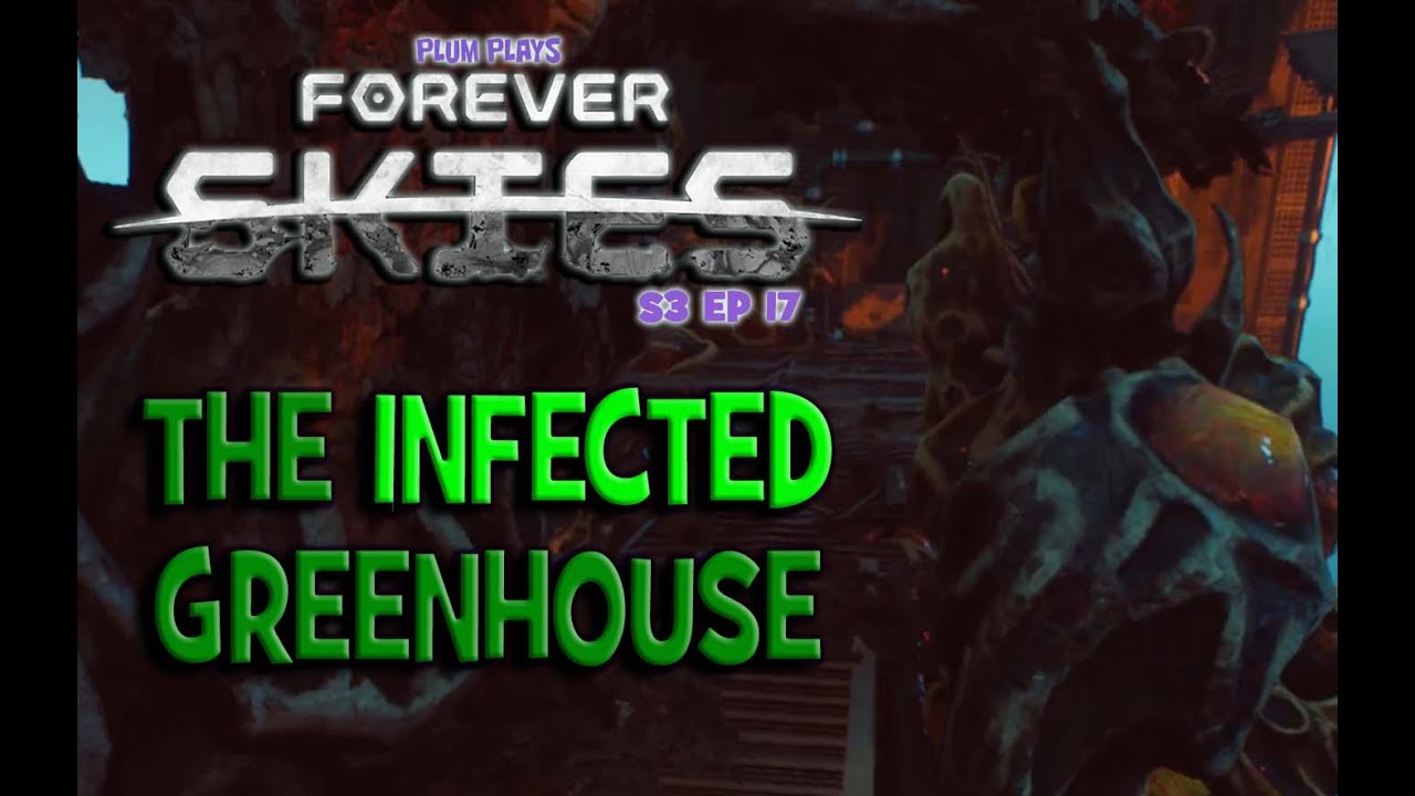 🌇🌩️🌄 THIS GREENHOUSE IS OOZING!! S3 Ep 17 | Forever Skies | 🎮 # ...