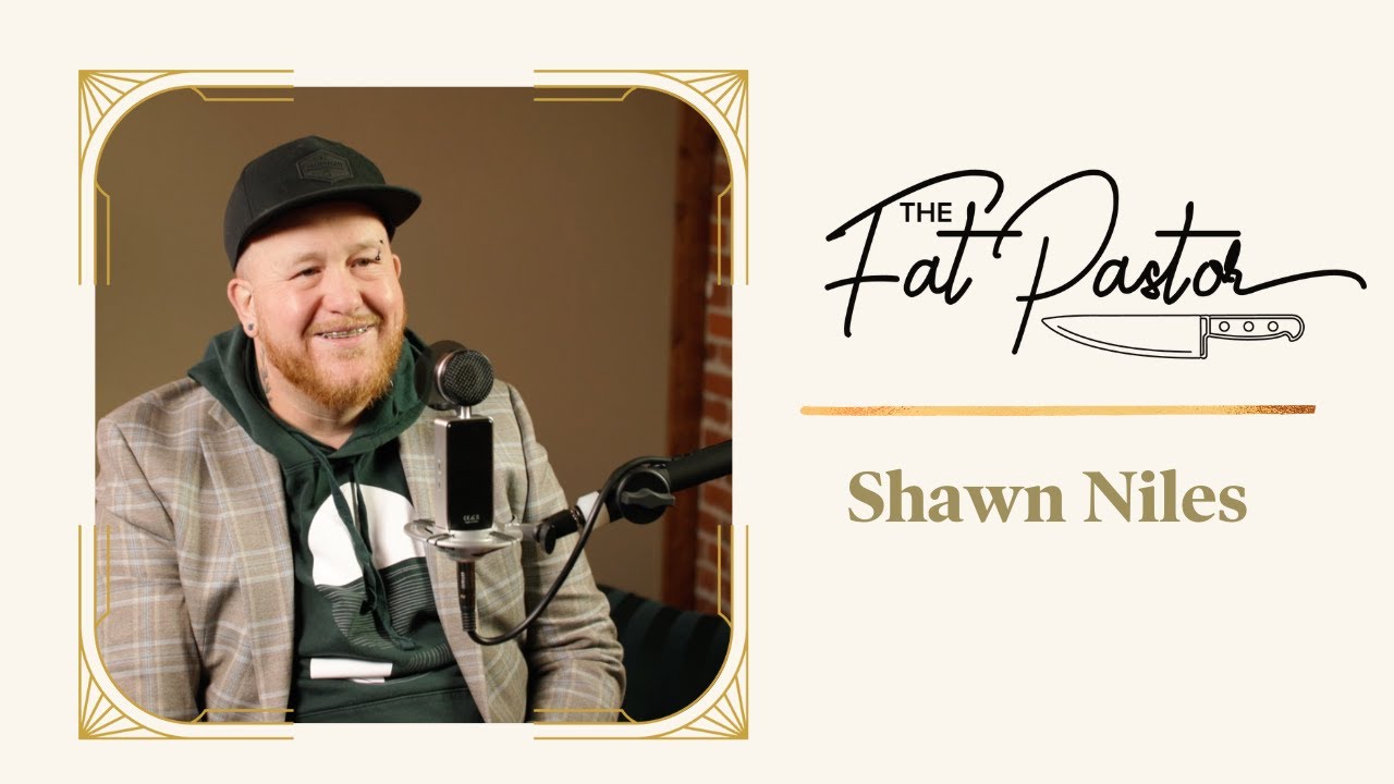 EP 5 | The Fat Pastor of Yakima, Shawn Niles - YouTube
