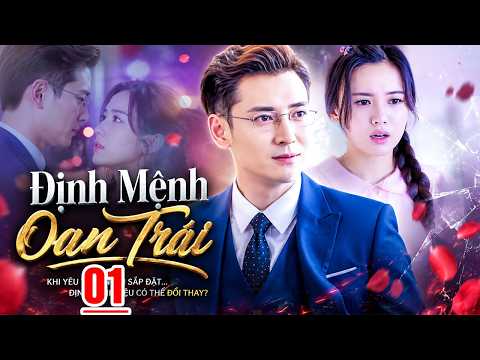 Định Mệnh Oan Trái - TẬP 1 | Phim Bộ Tình Cảm Trung Quốc Hay Nhất 2026 | Phim Hay Thuyết Minh