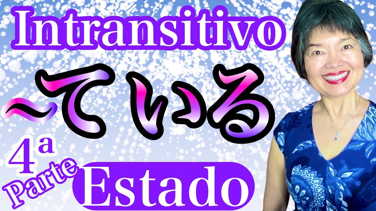 Verbos Intransitivos en Forma TE + IRU(-ている), 4ªParte Gramática N4-28 ...