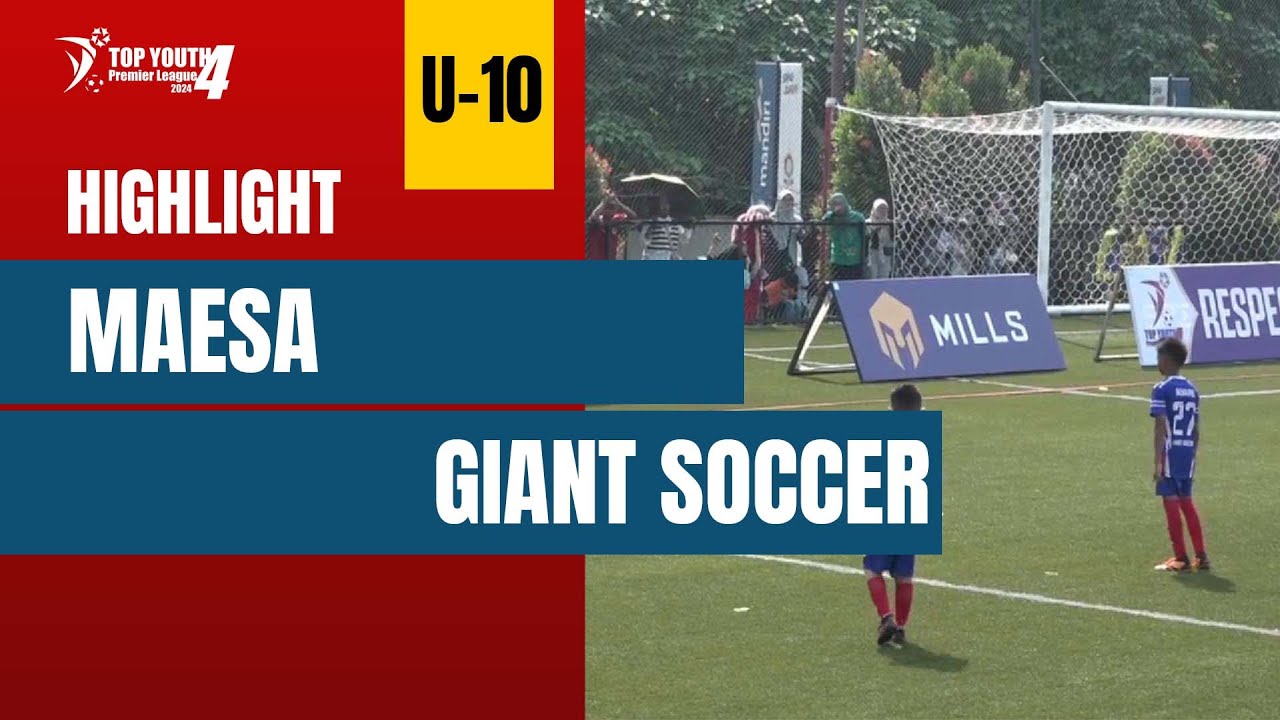 HIGHLIGHT TOPYOUTH PREMIER LEAGUE U-10 | MAESA VS GIANT SOCCER - YouTube