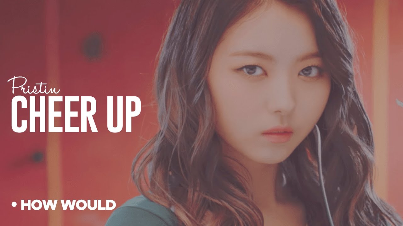 How Would PRISTIN Sing - "Twice" Cheer up (Line Distribution) - YouTube