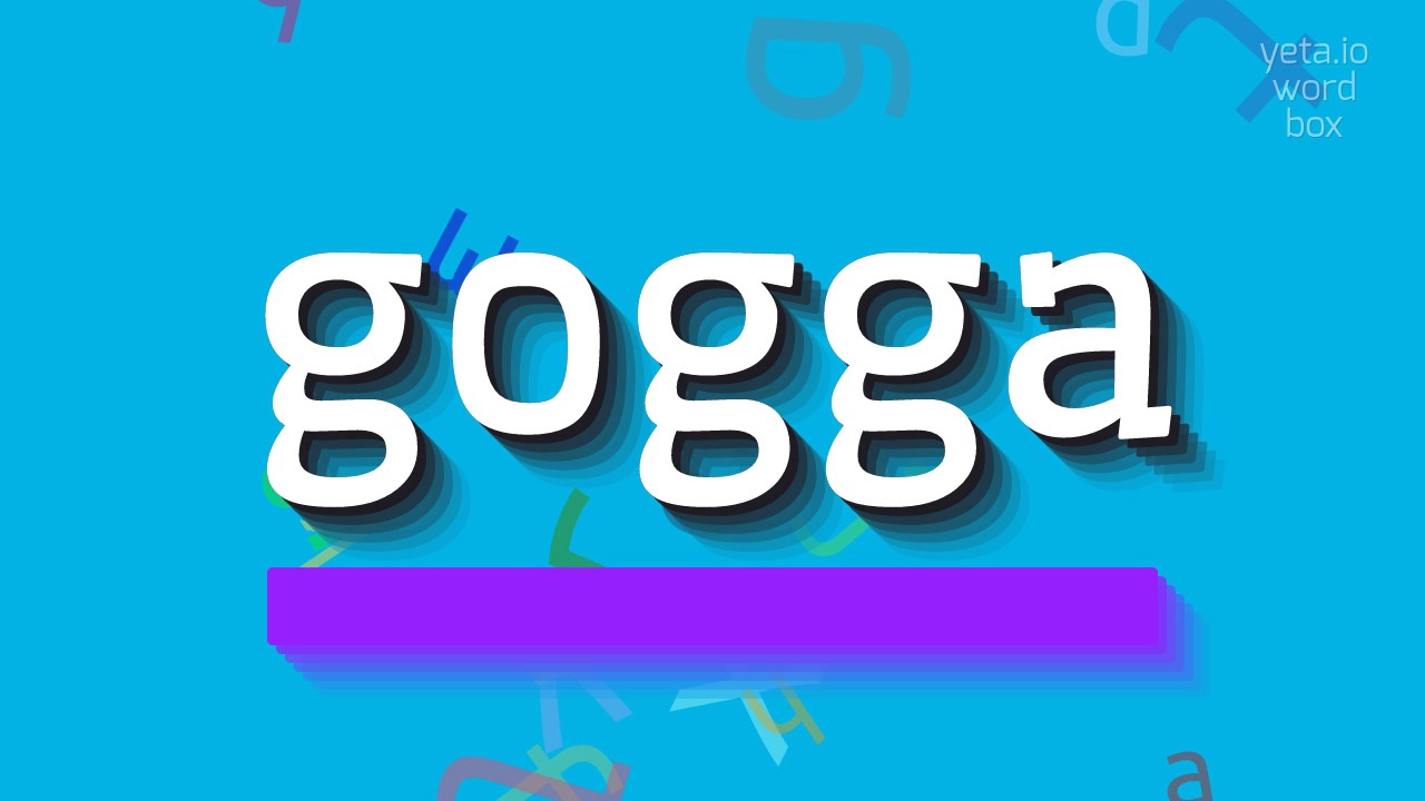 How to say "gogga"! (High Quality Voices) - YouTube
