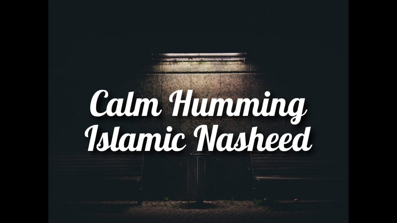Calm Humming || Islamic Nasheeds || Slow Version || Emotional Islamic ...