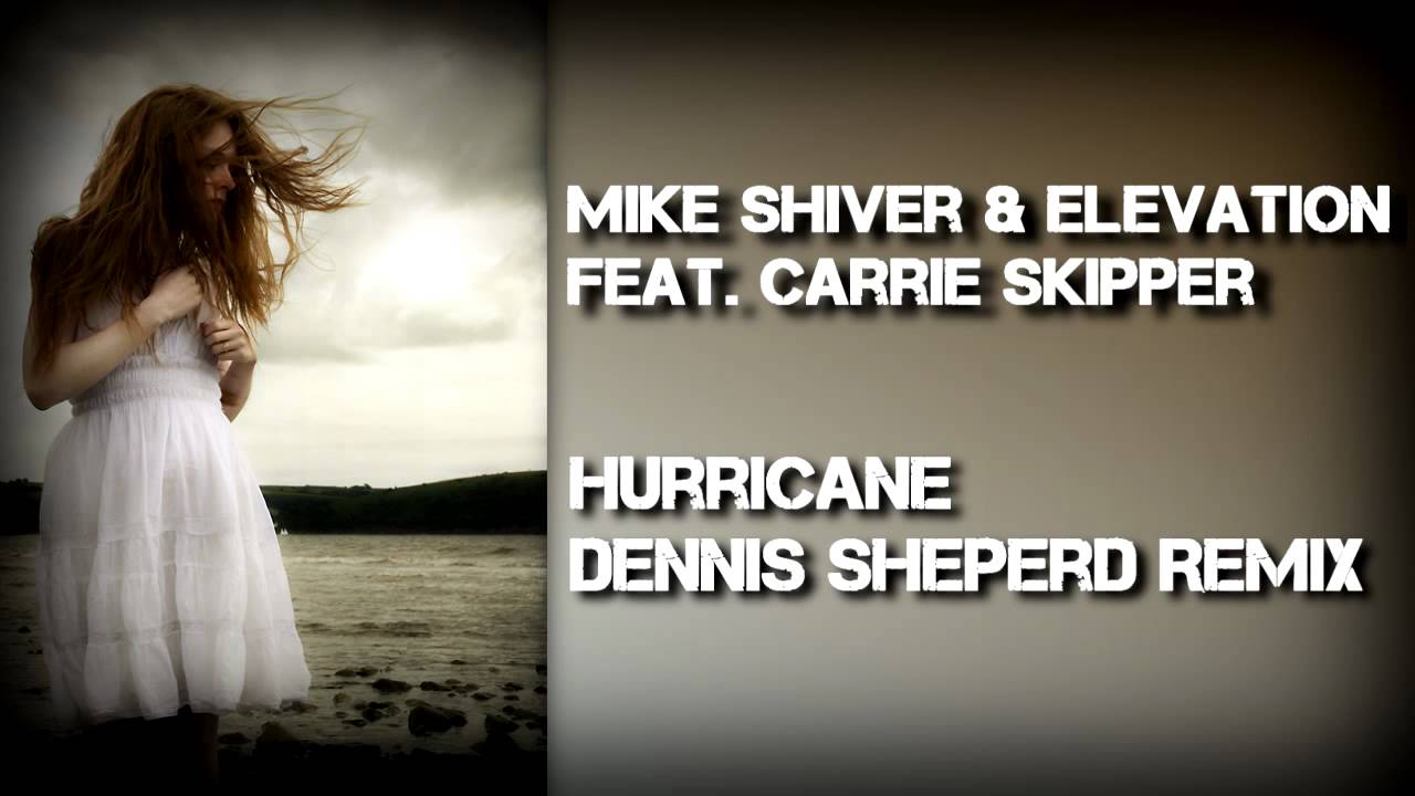 Mike Shiver & Elevation Feat. Carrie Skipper - Hurricane (Dennis ...