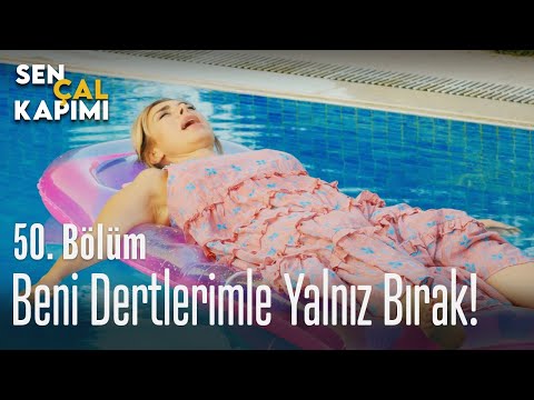 Beni dertlerimle yalnız bırak! - Sen Çal Kapımı 50. Bölüm