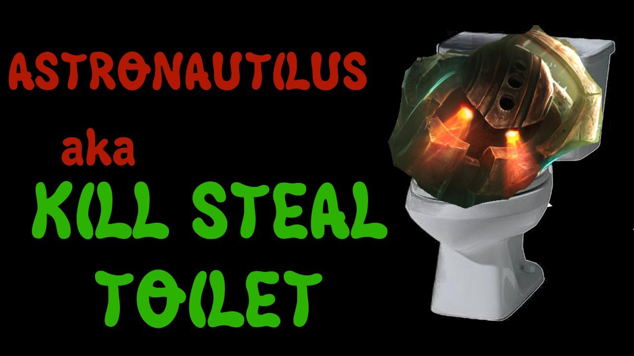 | League of Legends | Nautilus Quadra Kill (Kill Steal Toilet) - YouTube