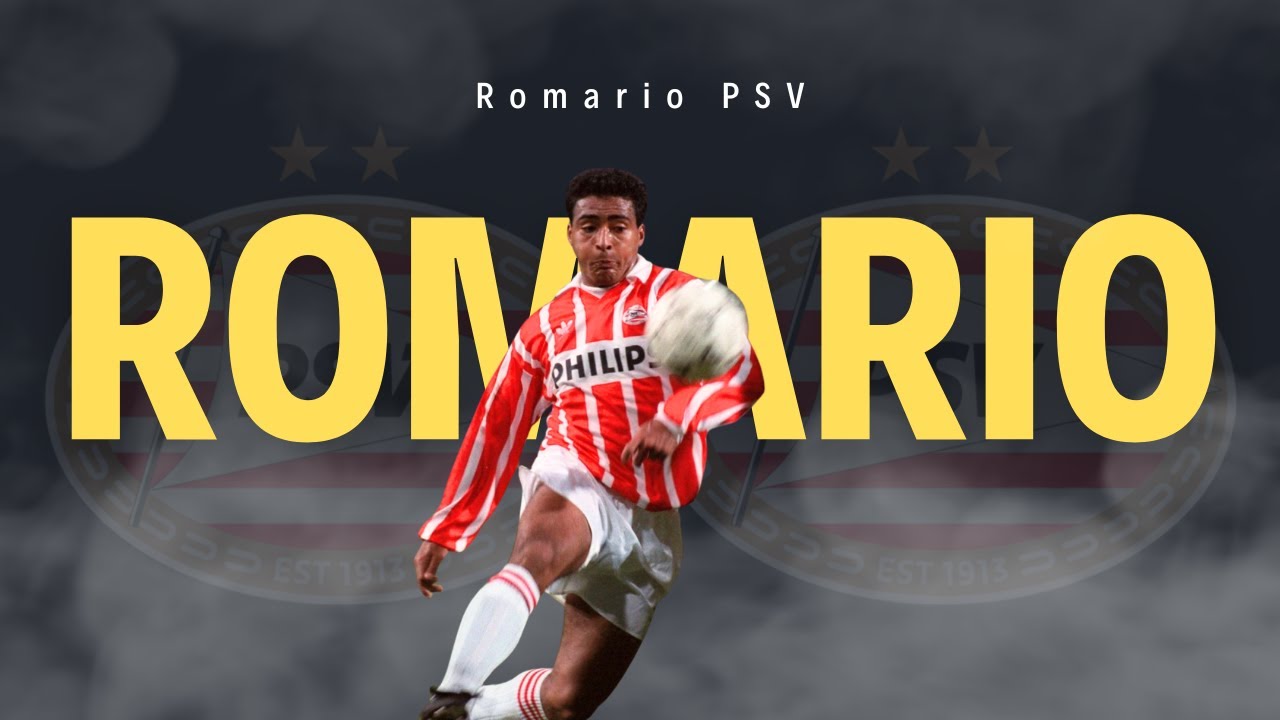 Romário PSV Goals and Highlights | O Melhor do Baixinho pelo Clube ...