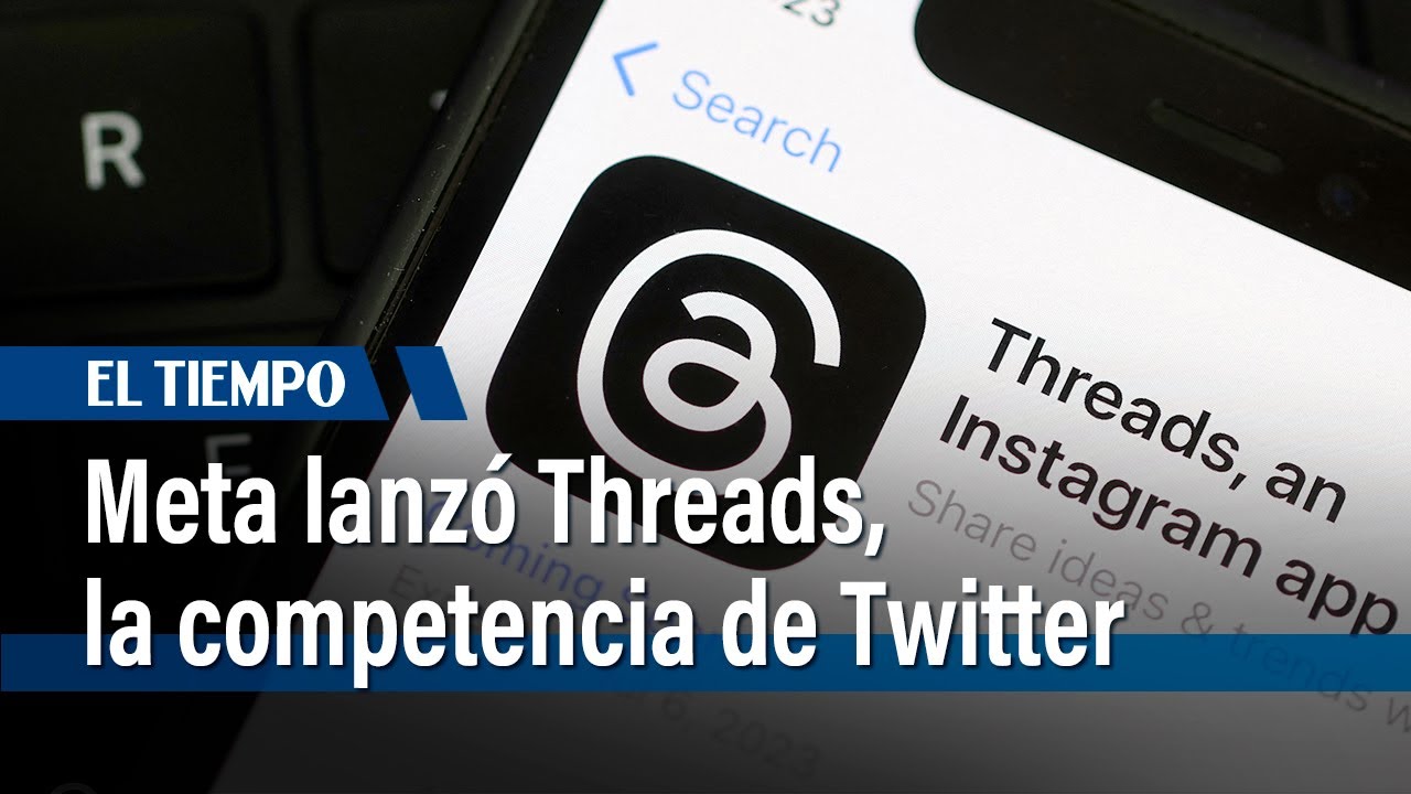 Meta lanza Threads, la red social para competir con Twitter | El Tiempo ...