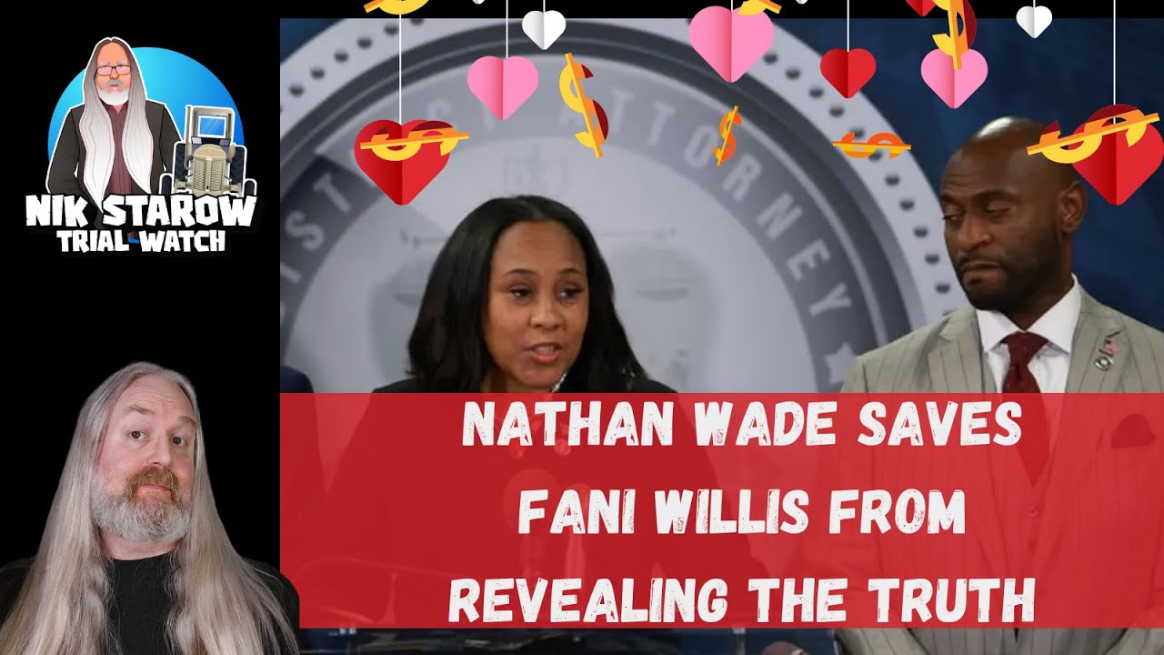 Nathan Wade saves Fani Willis from revealing the truth (Georgia RICO ...