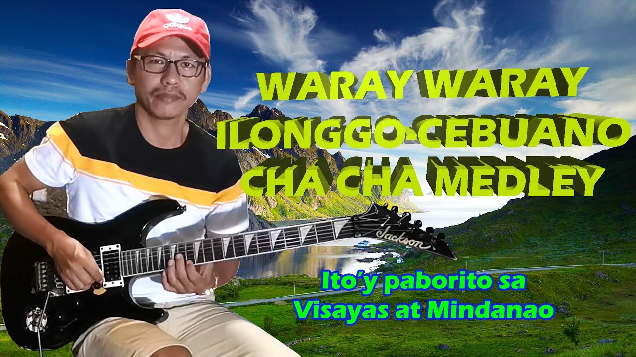 Pikahi Birahi | WARAY WARAY-ILONGGO-CEBUANO CHA CHA MEDLEY by REN BHALS ...