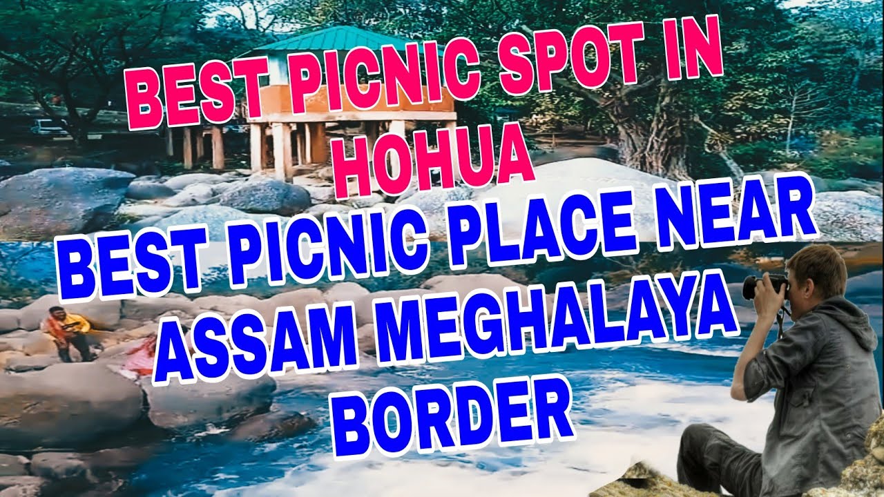 HOHUA Picnic Spot | Assam -Meghalaya | Border - 2022 - YouTube