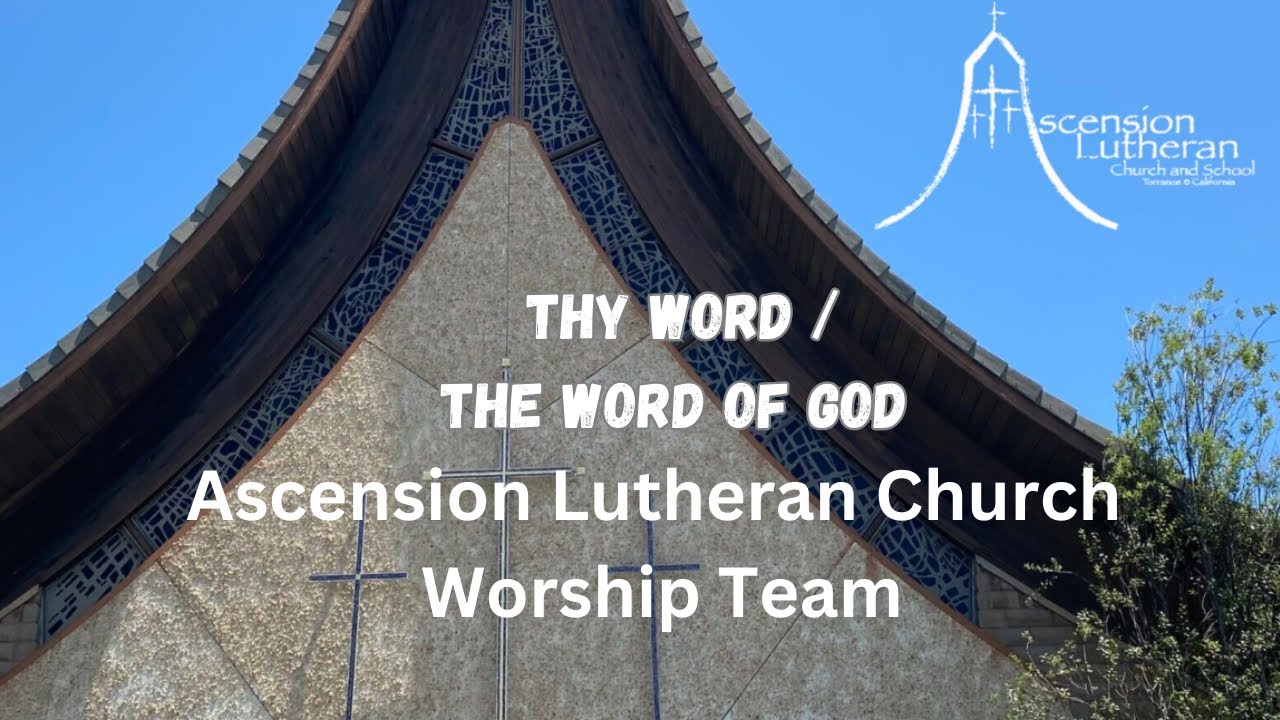 Thy Word / The Word Of God - Ascension Lutheran Church Worship Team ...