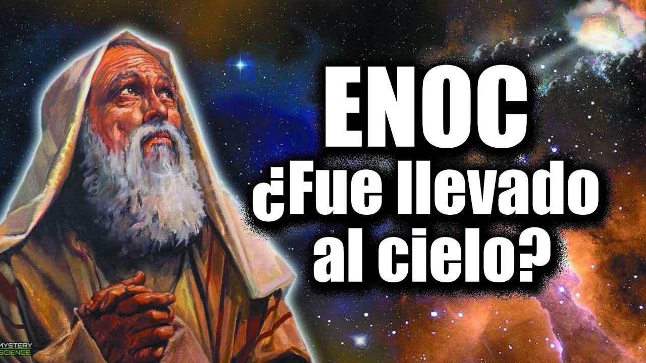 ENOC ¿Fue Llevado Al Cielo De Dios antes De Cristo? - YouTube