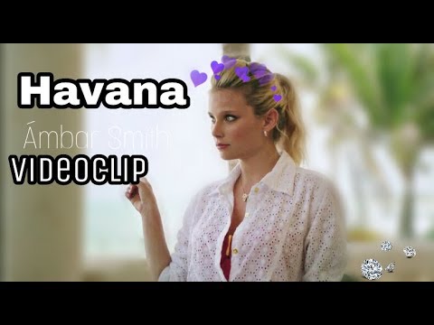 Havana-Ámbar Smith/Videoclip