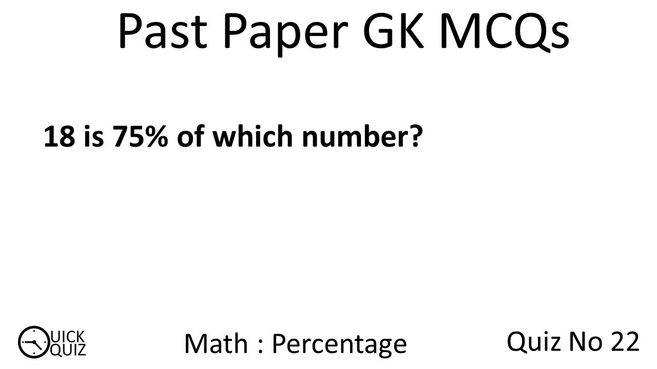 Quiz 22 | Maths | Percentage | FPSC, PPSC, SPSC | 18 is 75% of which ...