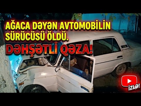 LƏNKƏRANDA AĞACA ÇIRPILAN AVTOMOBİLİN SÜRÜCÜSÜ  HƏYATINI İTİRDİ 