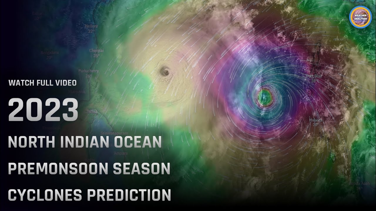 2023 North Indian Ocean Pre-monsoon Season Cyclones Prediction, By ...