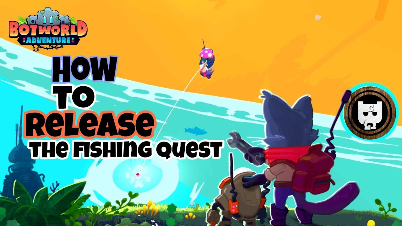 how to release the fishing quest how to catch fish - BOTWORLD ADVENTURE ...