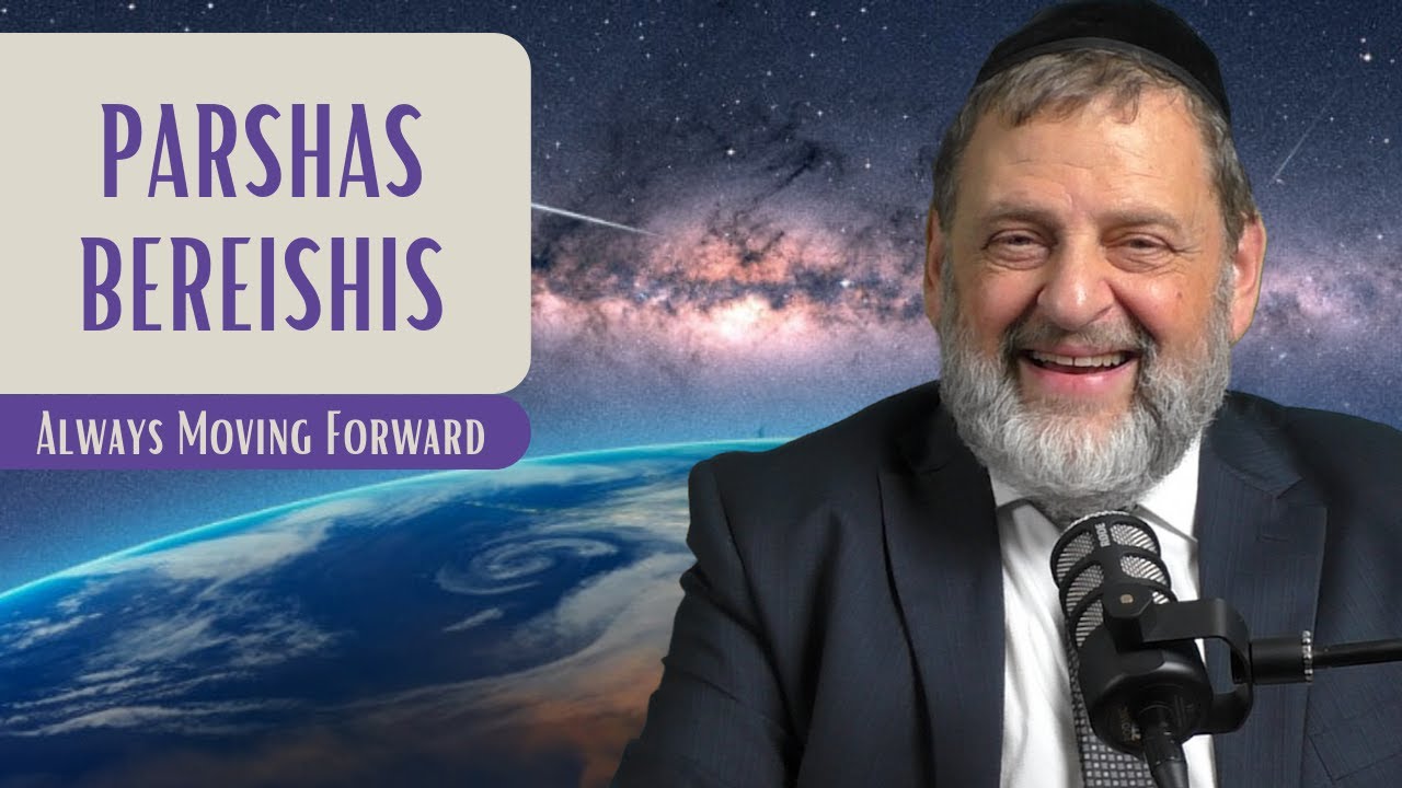 Bereishis - Always Moving Forward | Rabbi Dovid Orlofsky - JewishTidbits