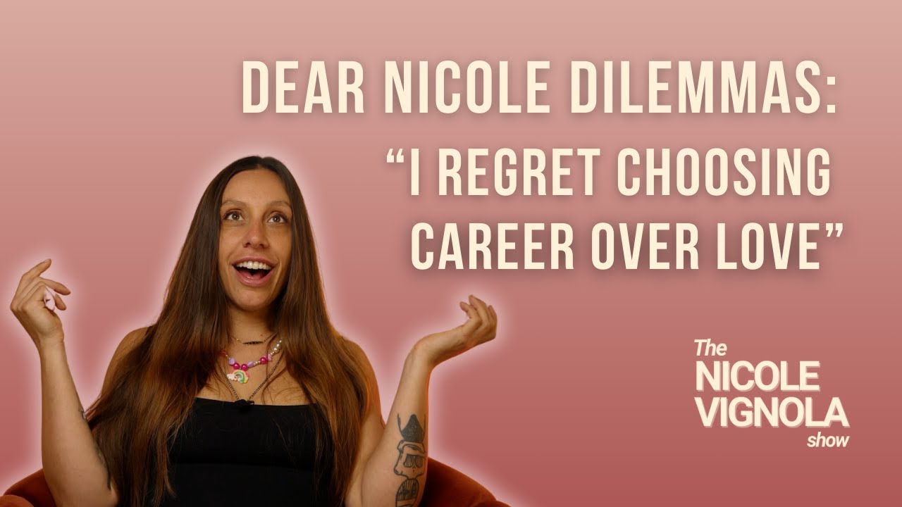 CAREER OVER LOVE? | Dear Nicole Dilemmas #3 - YouTube