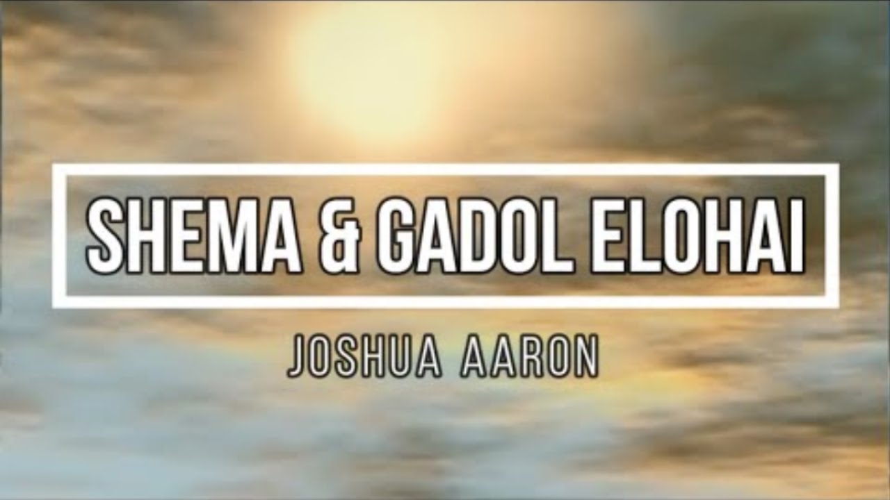 🟣 SHEMA & GADOL ELOHAI (with Lyrics) Joshua Aaron - YouTube