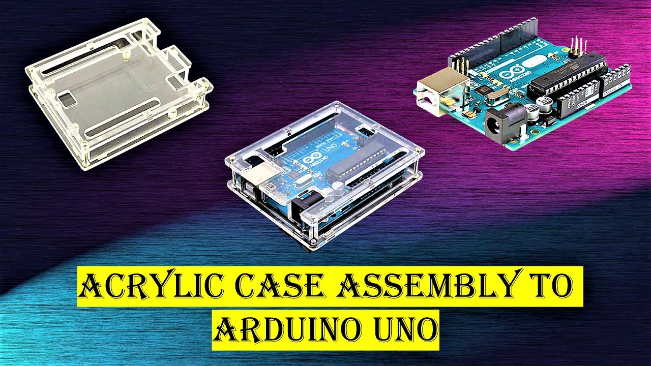 How To Install Acrylic Enclosure To Arduino Uno By Technoesolution Arduinotutorial Youtube 8712