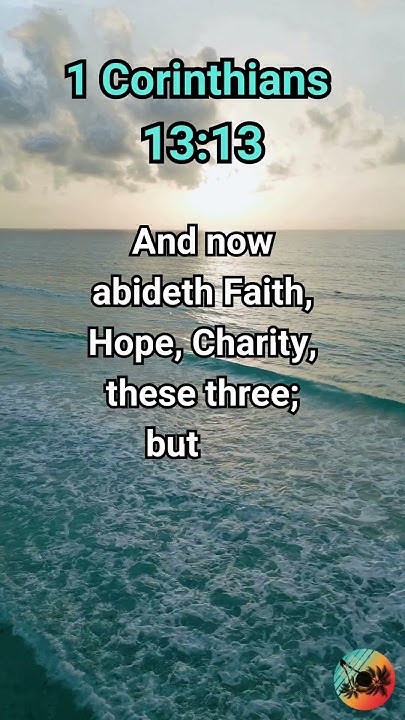 Most Inspiring Bible Verse: 1 Corinthians 13:13 | Faith, Hope, Charity ...