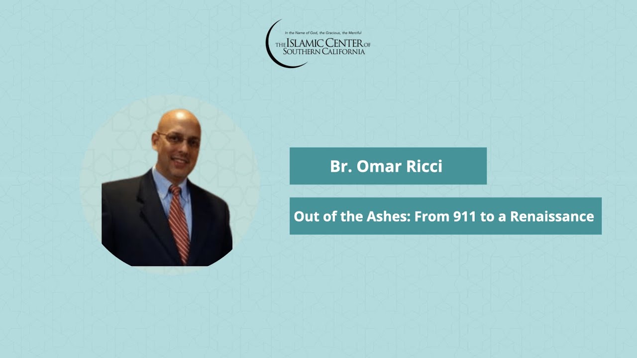 Friday Khutba: Brother Omar Ricci: Out of the Ashes: From 911 to a ...