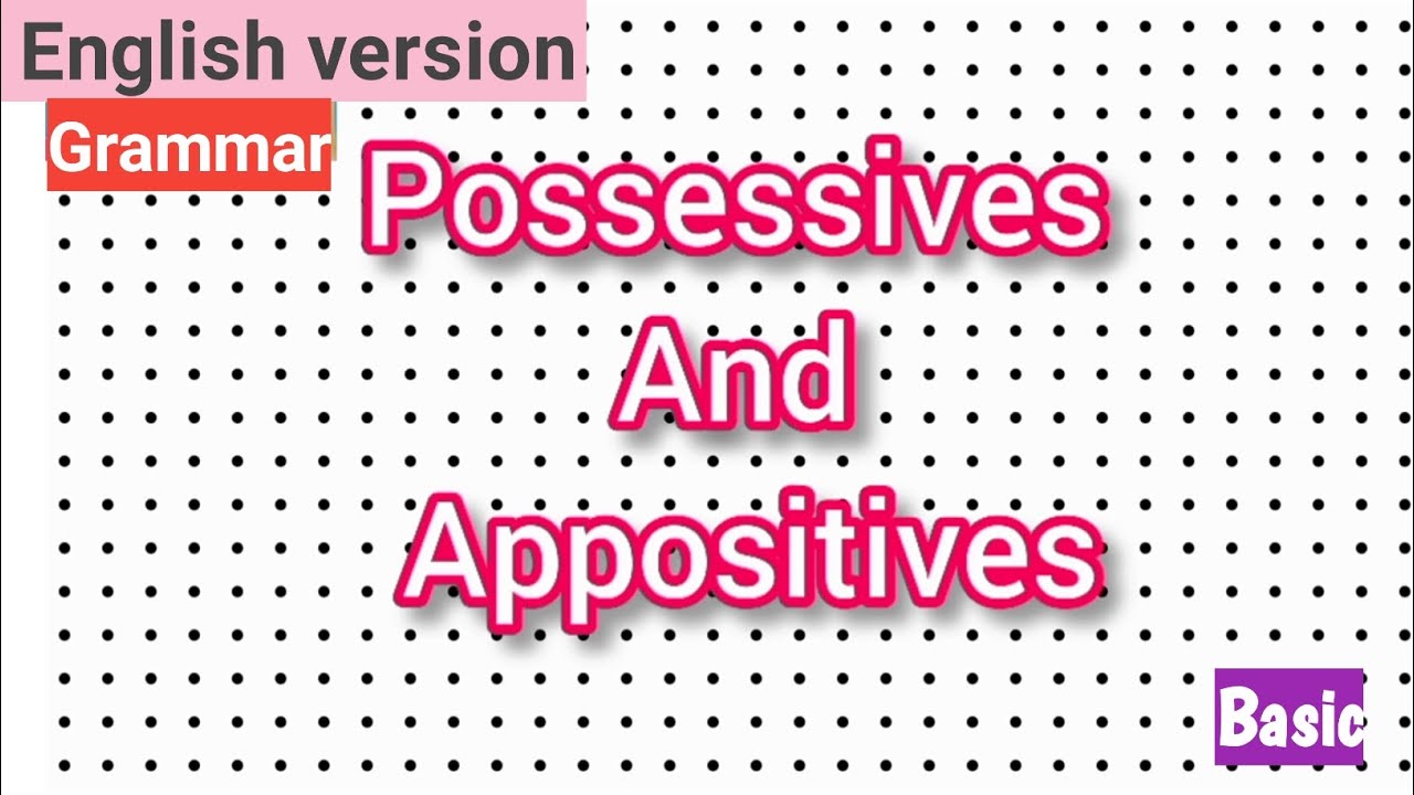 Possessive and Appositive (English grammar) / English version (basic ...