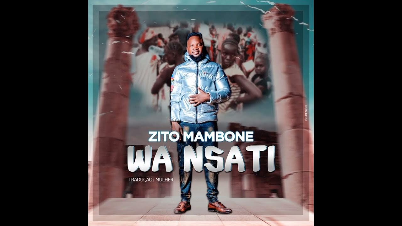 ZITO MAMBONE _WA NSATI 2024] MACHOCOMUSICSÓ9VIDADES - YouTube