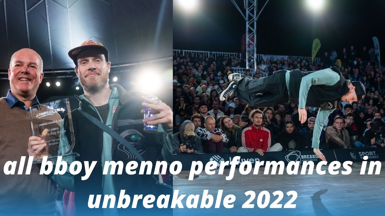 ALL BBOY MENNO PERFORMANCES IN UNBREAKABLE 2022 - YouTube