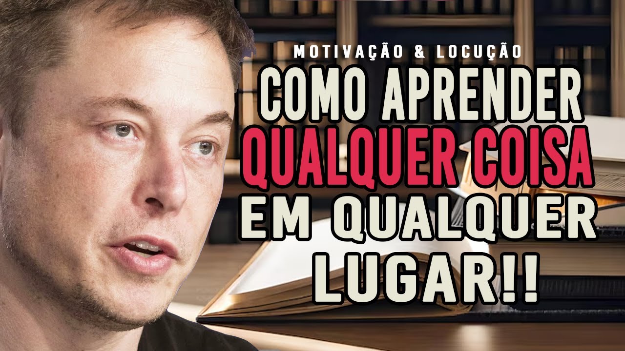 Como aprender qualquer coisa, em qualquer lugar - Elon Musk #aprender # ...