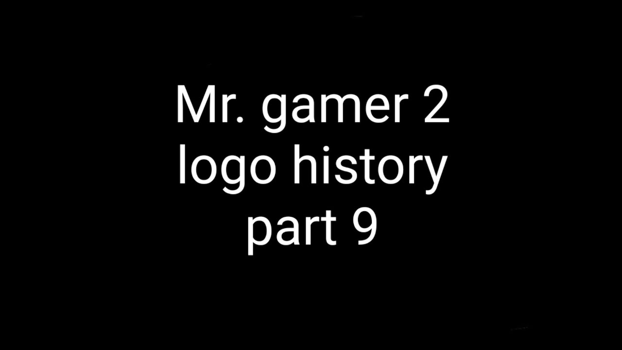 Mr. gamer 2 logo history part 9 - YouTube