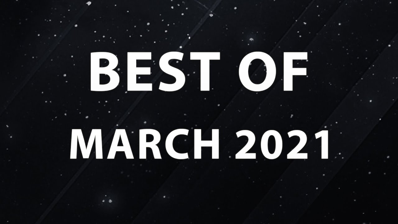 Best of March 2021! - YouTube