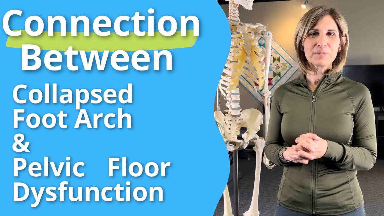Connection Between Collapsed Foot Arch & Pelvic Floor Dysfunction # ...