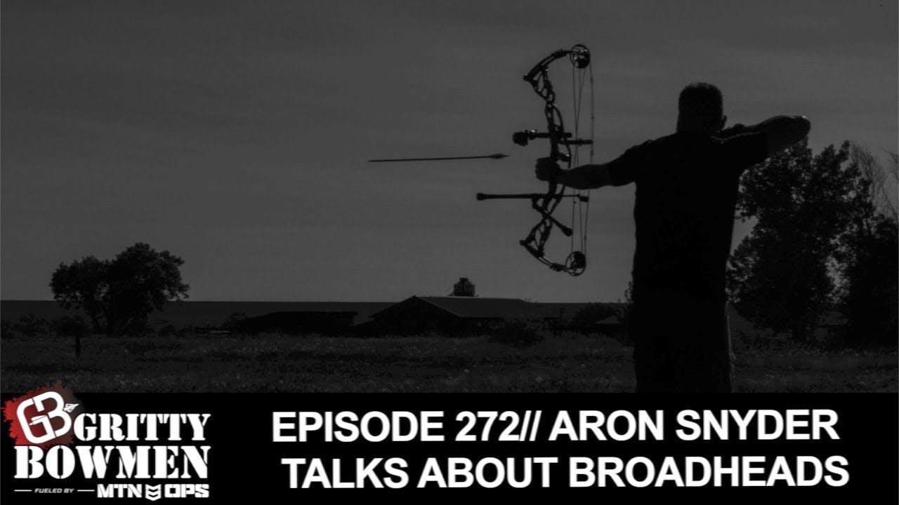 EPISODE 272: Aron Snyder Talks About Broadheads - YouTube
